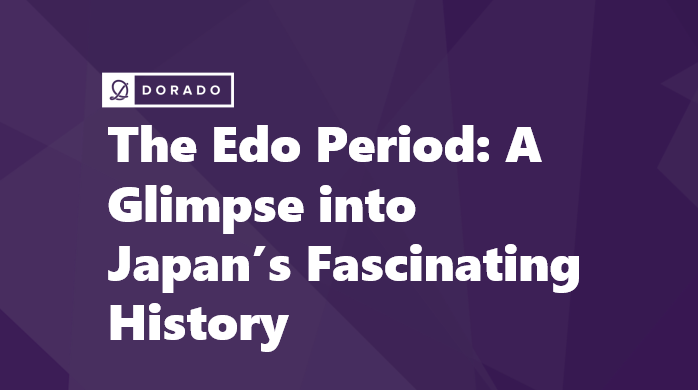 Exploring the Enchanting History of Japans Fascinating Edo Period: A ...